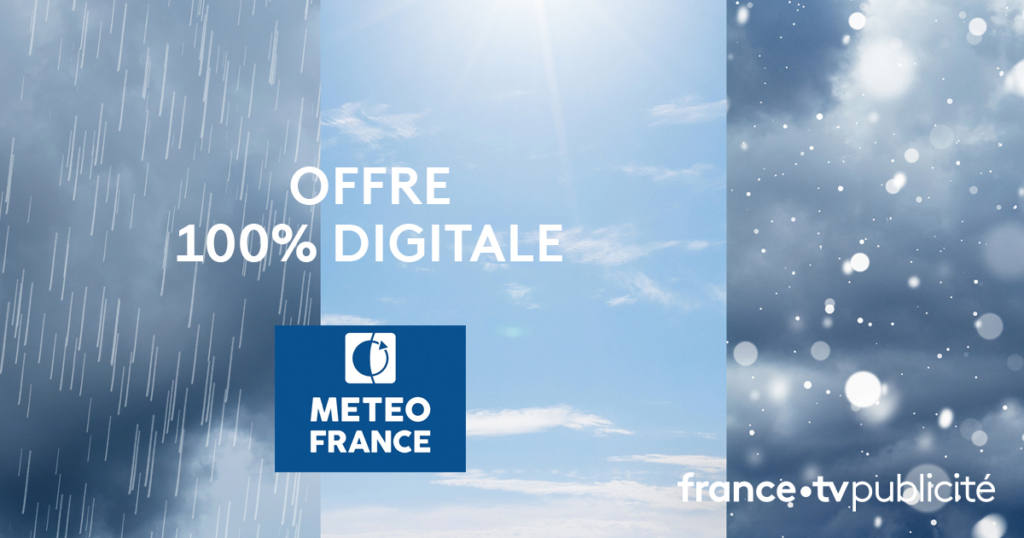 L’offre 100% digitale de Météo France - France•TV Publicité